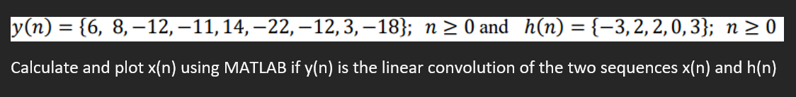 Solved y(n)={6,8,−12,−11,14,−22,−12,3,−18};n≥0 and | Chegg.com