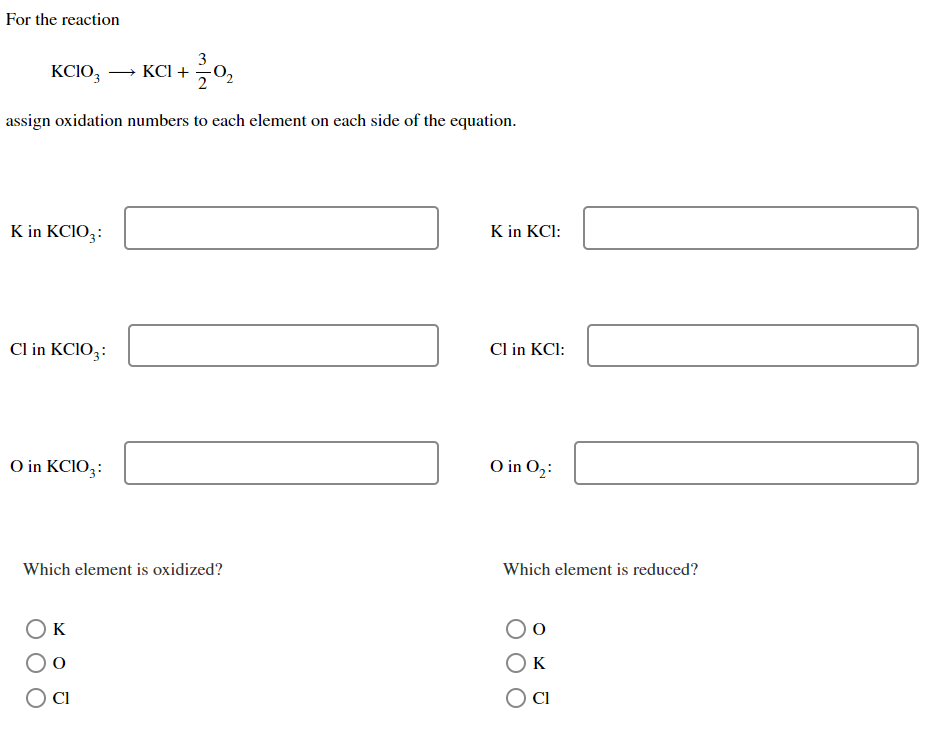 Solved For the reaction 3 KCIO, —KCI+ 0, assign oxidation | Chegg.com