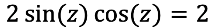 Solved 2 sin(z) cos(z) = 2 | Chegg.com