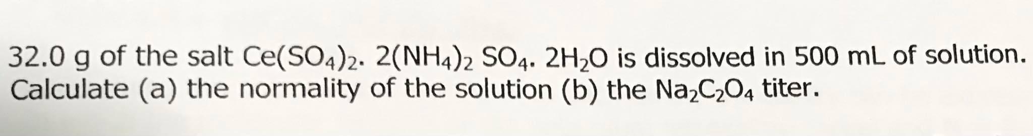 Solved 32.0 g of the salt Ce(SO4)2. 2(NH4)2 SO4. 2H20 is | Chegg.com