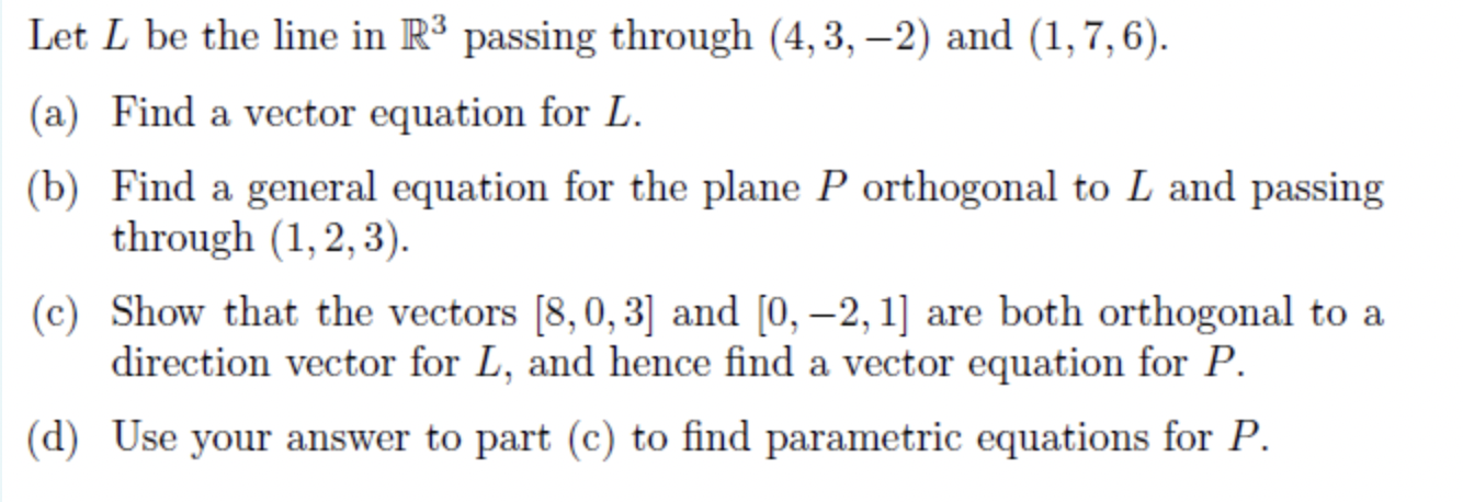Solved Let L be the line in R3 passing through (4,3,−2) and | Chegg.com