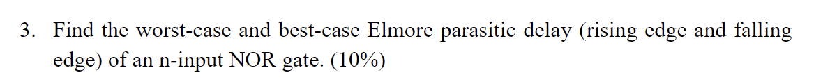 Solved 3. Find the worst-case and best-case Elmore parasitic | Chegg.com