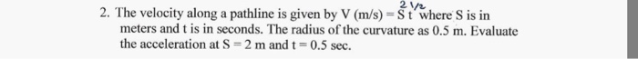 Solved 2. The velocity along a pathline is given by V (m/s) | Chegg.com