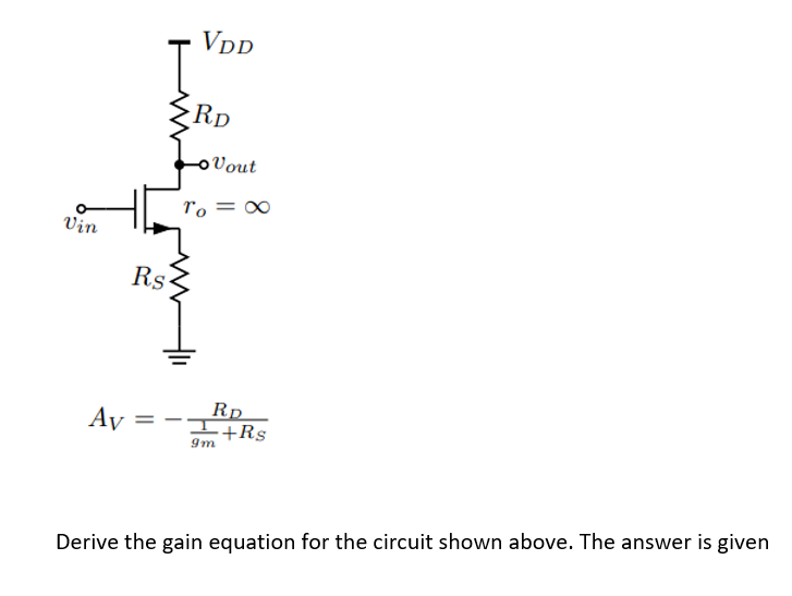 Solved AV=−gm1+RSRD Derive the gain equation for the circuit | Chegg.com