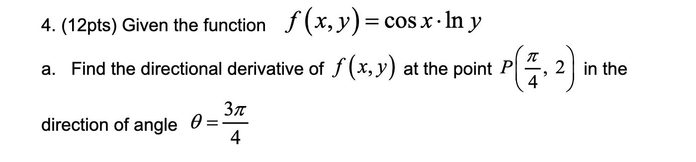 Solved 4. (12pts) Given the function f(x,y)=cosx⋅lny a. Find | Chegg.com