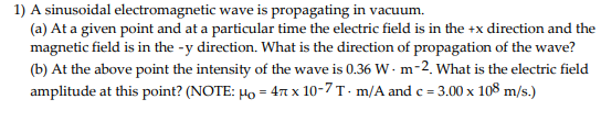 Solved 1) A sinusoidal electromagnetic wave is propagating | Chegg.com