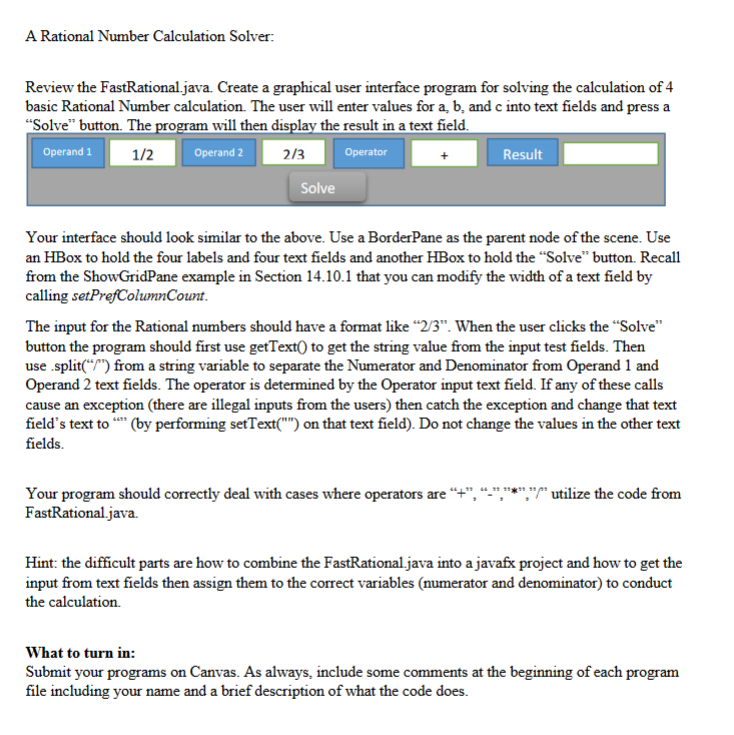 Solved Review the FastRational.java. Create a graphical user | Chegg.com