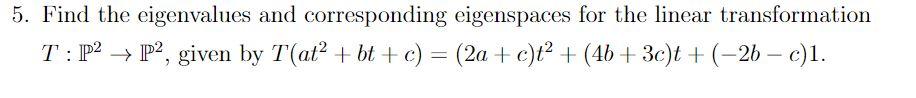 Solved 5. Find the eigenvalues and corresponding eigenspaces | Chegg.com