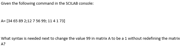 Solved Given the following command in the SCILAB console: A= | Chegg.com