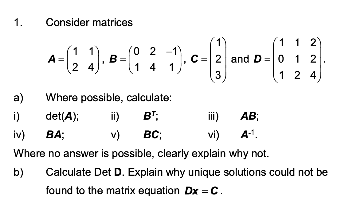 Solved 1. Consider matrices A=(1214),B=(0124−11),C=⎝⎛123⎠⎞ | Chegg.com
