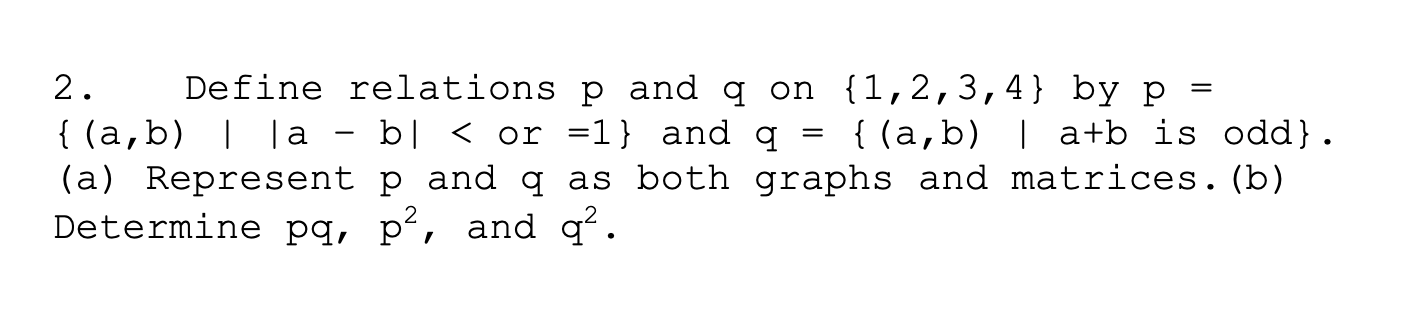 Solved 2. Define relations p and q on {1,2,3,4} by p= | Chegg.com