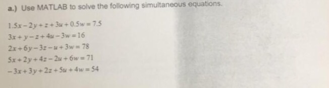Solved a.) Use MATLAB to solve the following simultaneous | Chegg.com