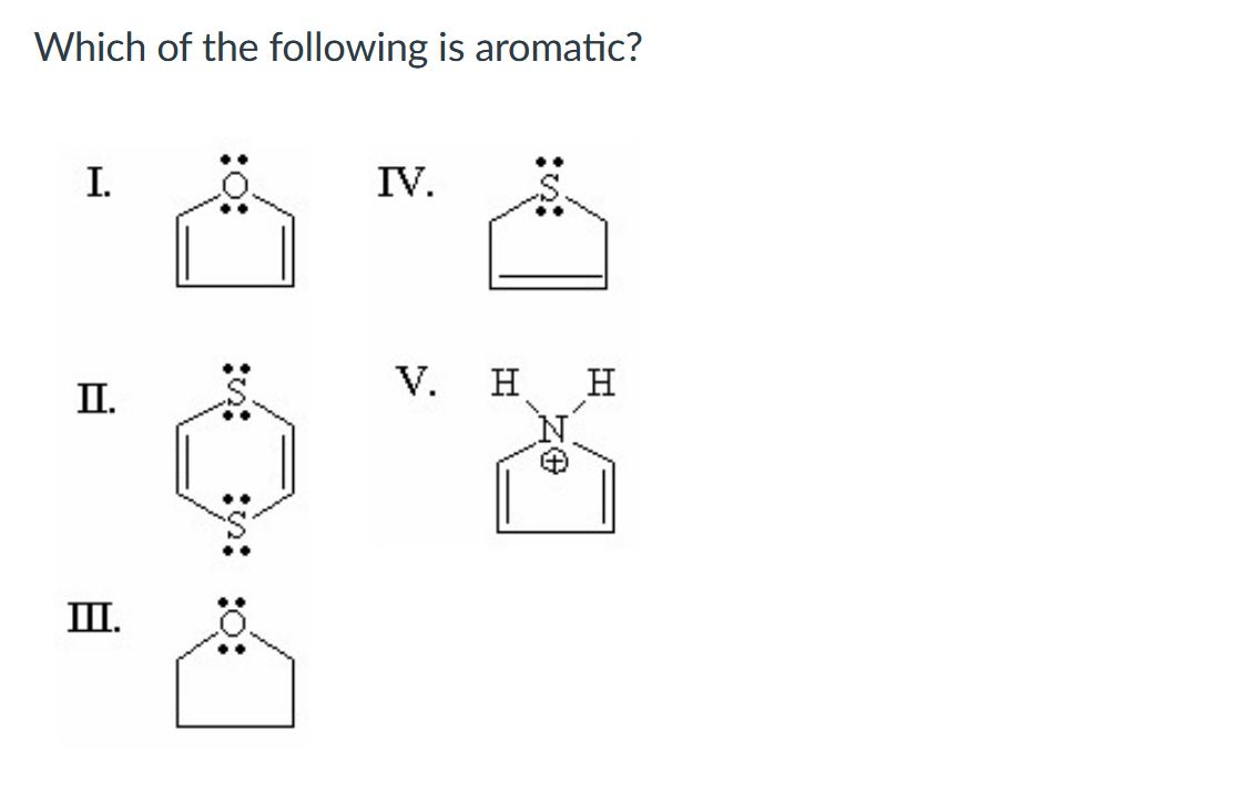 Solved Which of the following is aromatic? I. IV. II. V. HH | Chegg.com