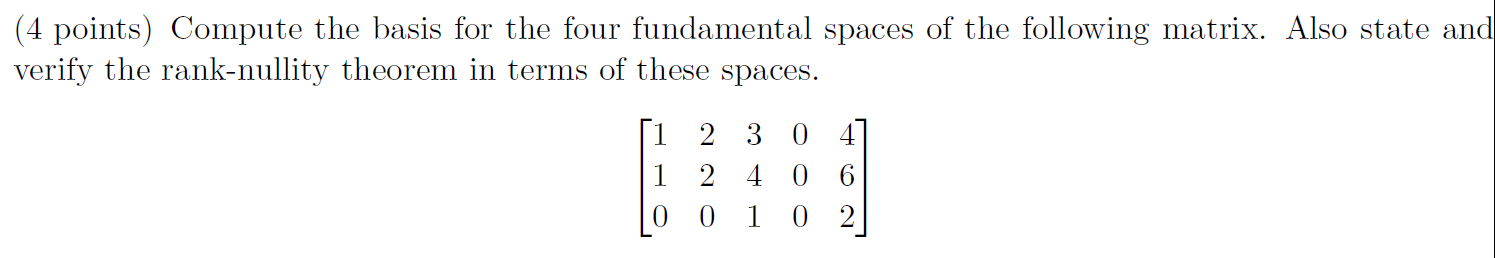 Solved (4 points) Compute the basis for the four fundamental | Chegg.com Solved (4 points) Compute the basis for the four fundamental | Chegg.com
