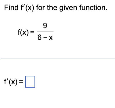 Solved Find f'(x) ﻿for the given function.f(x)=96-xf'(x)= | Chegg.com