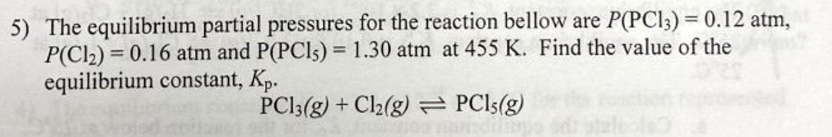 Solved 5) The equilibrium partial pressures for the reaction | Chegg.com