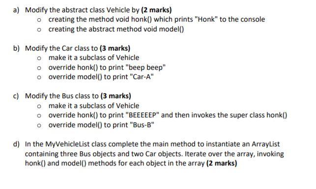 Solved abstract public class Vehicle { } public class | Chegg.com