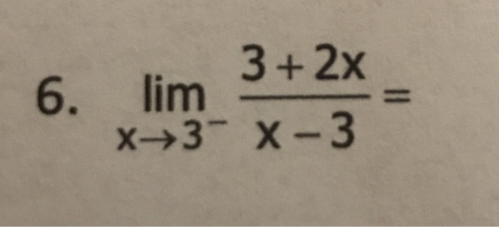 Solved lim_x rightarrow 3^- 3 + 2x/x - 3 = | Chegg.com