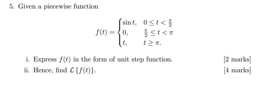 Solved 5. Given a piecewise function f(t) = sint, 0 0, i. | Chegg.com