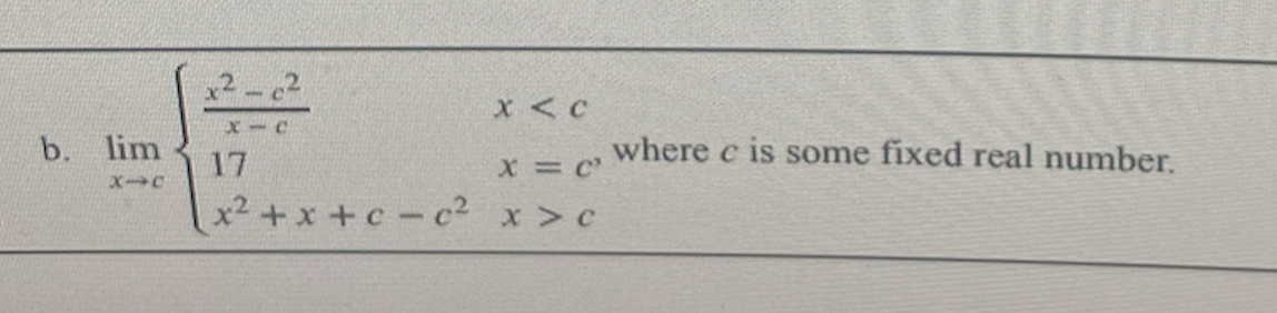 Solved b. limx→c⎩⎨⎧x−cx2−c217x2+x+c−c2xc, where c is some | Chegg.com
