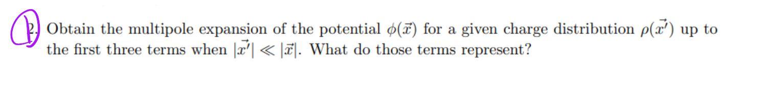 Solved Obtain the multipole expansion of the potential $(7) | Chegg.com