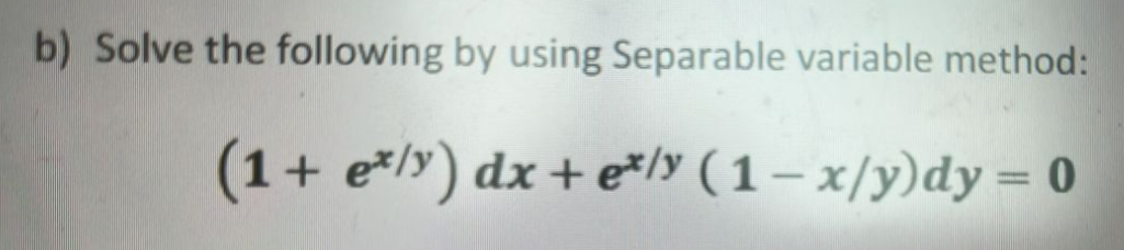 Solved b) Solve the following by using Separable variable | Chegg.com