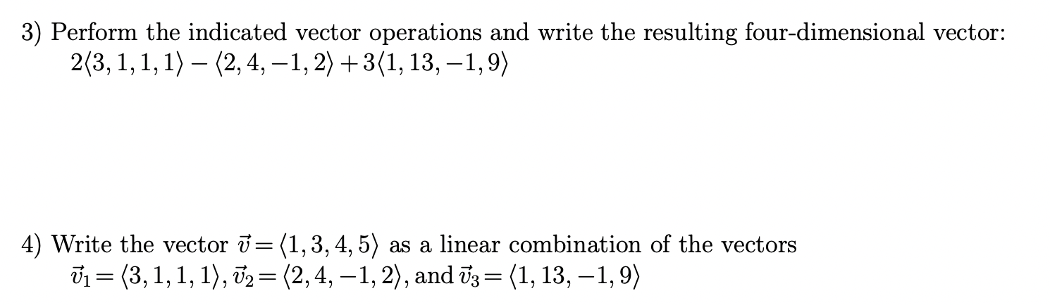 Solved 3) Perform the indicated vector operations and write | Chegg.com Solved 3) Perform the indicated vector operations and write | Chegg.com