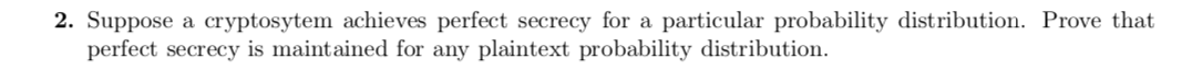 Solved 2. Suppose a cryptosytem achieves perfect secrecy for | Chegg.com