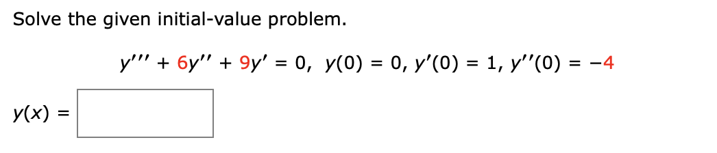 Solved Solve the given initial-value problem. y'"' + 6y'' + | Chegg.com