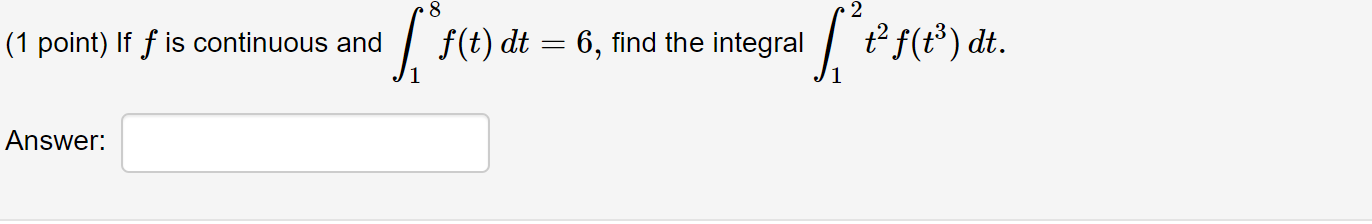 Solved (1 point) If f is continuous and ∫18f(t)dt=6, find | Chegg.com