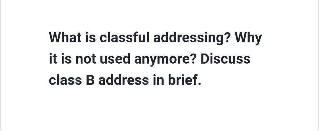 Solved What is classful addressing? Why it is not used | Chegg.com