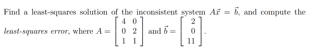 Solved Find a least-squares solution of the inconsistent | Chegg.com