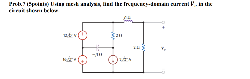 Solved Prob.7 (5points) Using mesh analysis, find the | Chegg.com