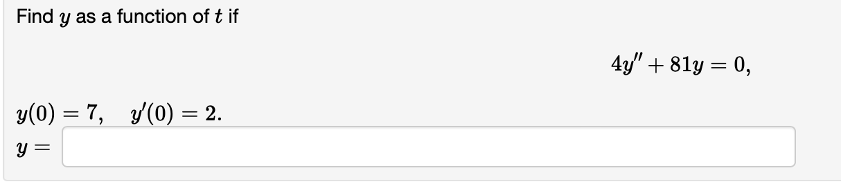 Solved Find y as a function of t if 4y′′+81y=0 | Chegg.com