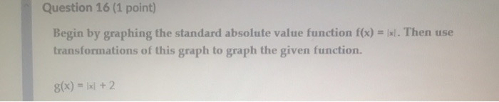 Solved Question 16 (1 point) Begin by graphing the standard | Chegg.com