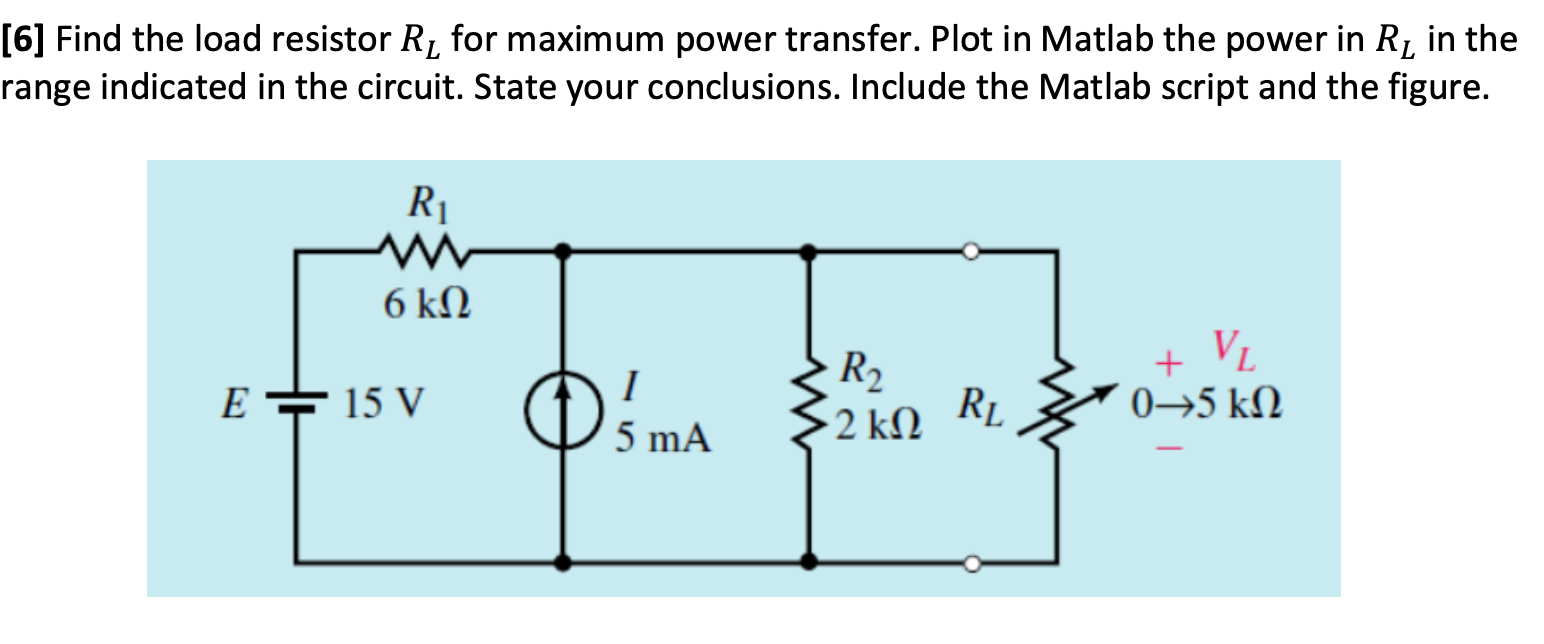 Solved [6] Find the load resistor RL for maximum power | Chegg.com