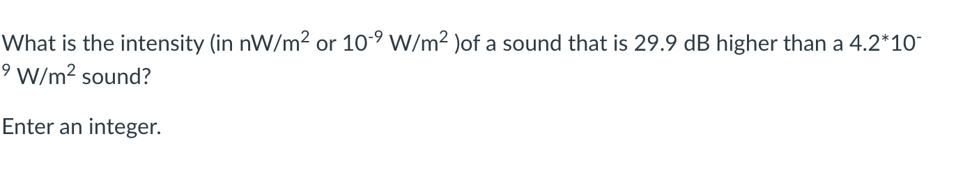 Solved What is the intensity (in nW/m2 or 10−9 W/m2 ) of a | Chegg.com