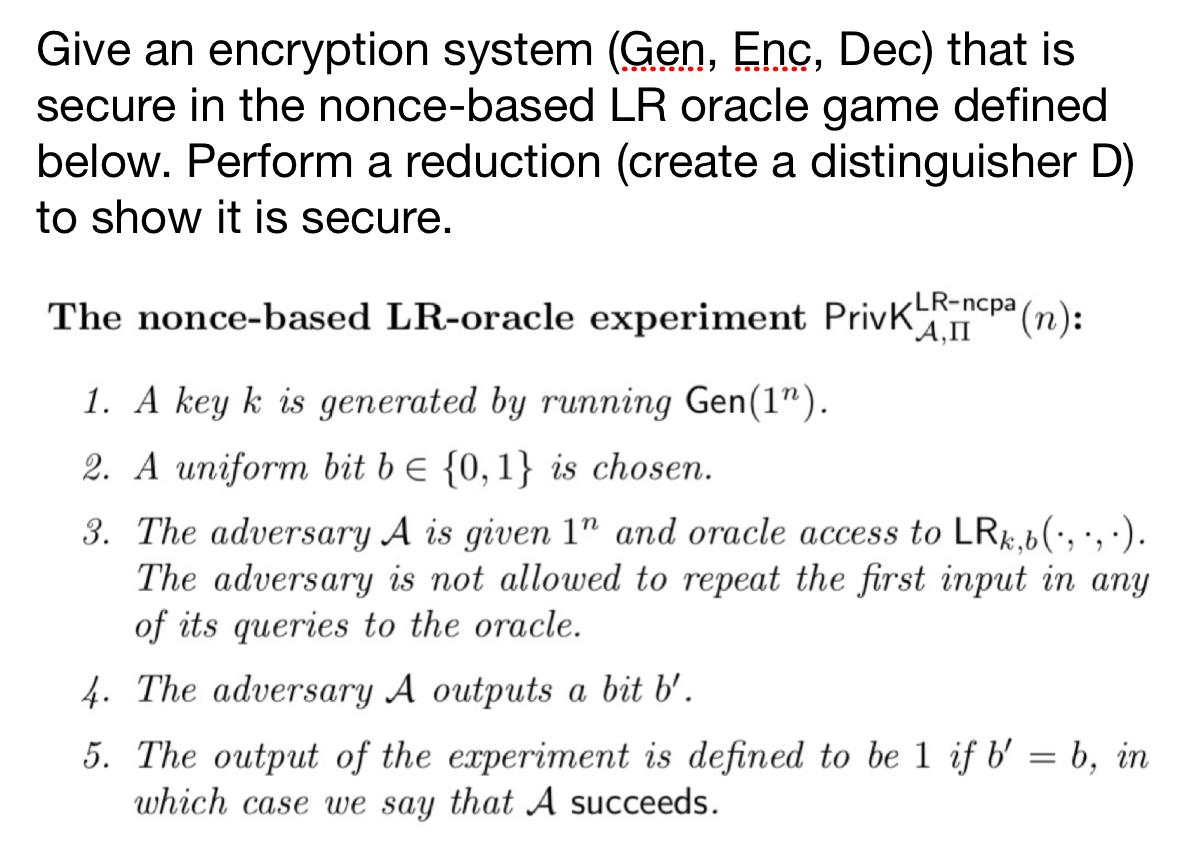 Give an encryption system (Gen, Enc, Dec) that is | Chegg.com