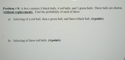 Solved Problem #8: A box contains 8 black balls, 4 red | Chegg.com