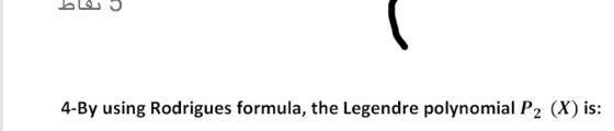 Solved نقاط 4-By using Rodrigues formula, the Legendre | Chegg.com
