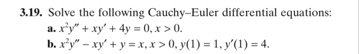 Solved 3.19. Solve the following Cauchy-Euler differential | Chegg.com