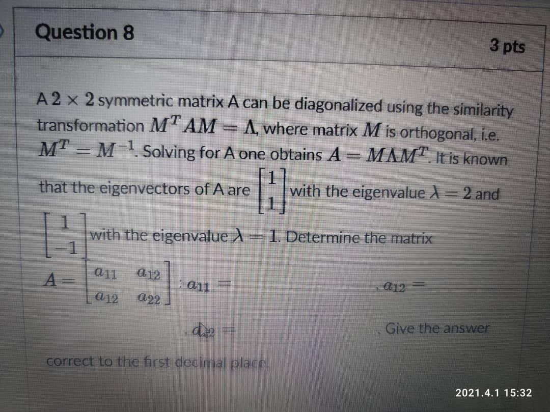Solved Question 8 3 pts A2 x 2 symmetric matrix A can be | Chegg.com