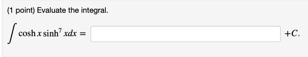 Solved (1 point) Evaluate the integral. cosh x sinh xdx | Chegg.com