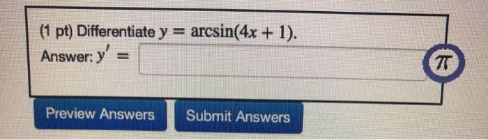 Solved (1 pt) Differentiate y - arcsin(4x+ 1). Answer: y , | Chegg.com
