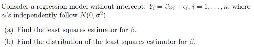 Solved Consider a regression model without intercept: Y; = | Chegg.com