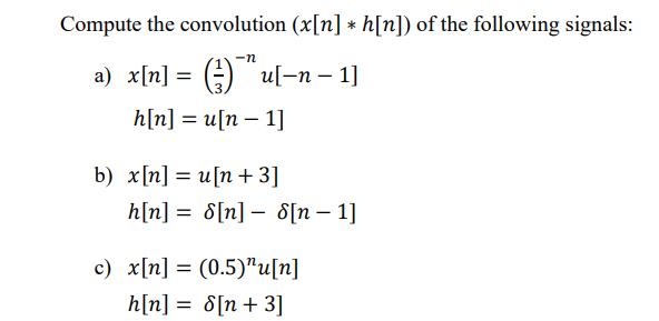 Solved Compute the convolution (x[n]∗h[n]) of the following | Chegg.com