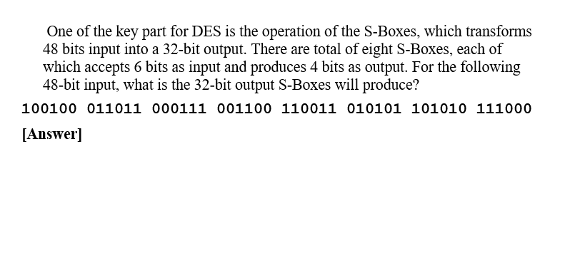 Solved One of the key part for DES is the operation of the | Chegg.com