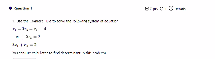 Solved Question 1 7 pts 1 Details 1. Use the Cramer's Rule | Chegg.com