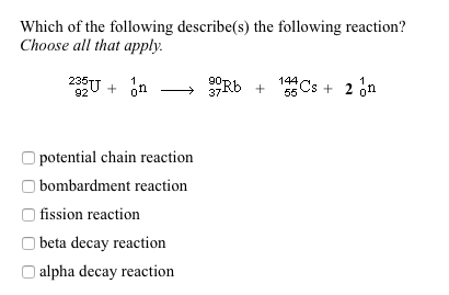 Solved Choose all that apply. 144 O potential chain reaction | Chegg.com