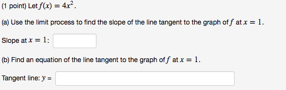 Solved (1 point) Let f(x) = 4x2. (a) Use the limit process | Chegg.com